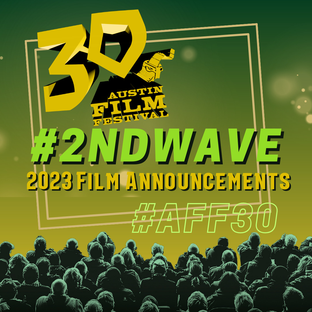 AUSTIN FILM FESTIVAL REVEALS SECOND WAVE OF SCREENINGS, PLUS ANNOUNCES ...