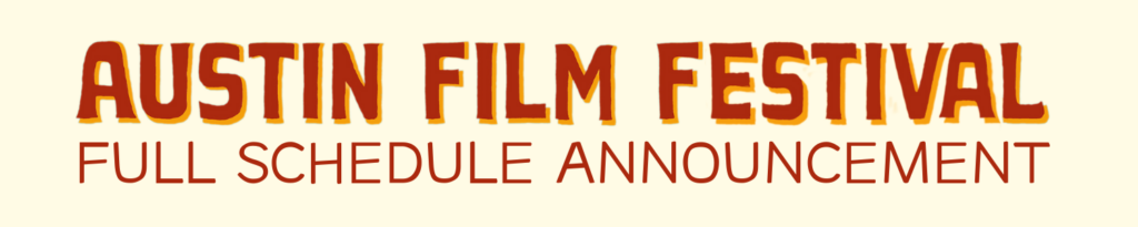 32nd Annual Austin Film Festival Full Schedule Announcement - Austin ...